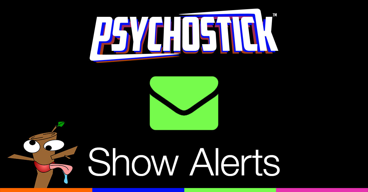 Psychostick - Psychostick Show Alerts