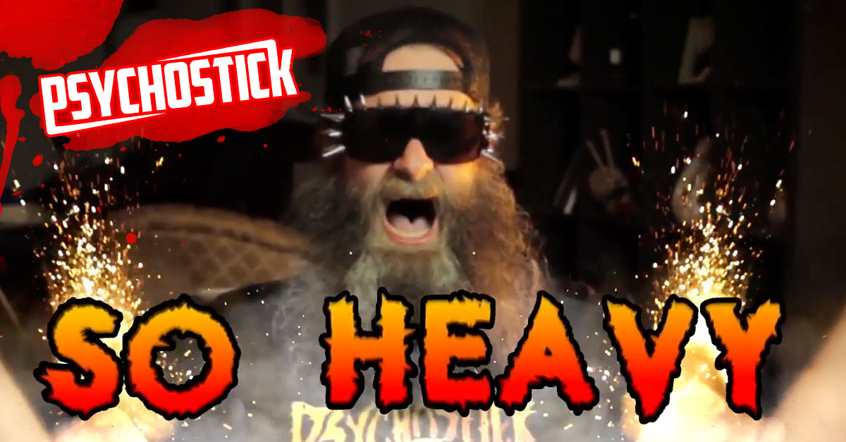 Psychostick - Videos - So. Heavy