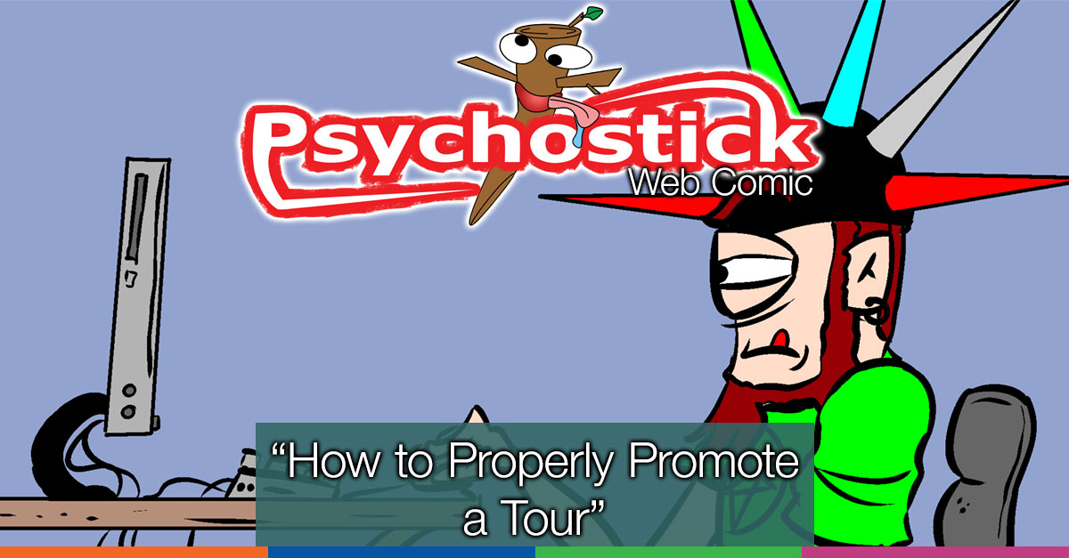 Psychostick - How to Properly Promote a Tour - Psychostick Web Comic