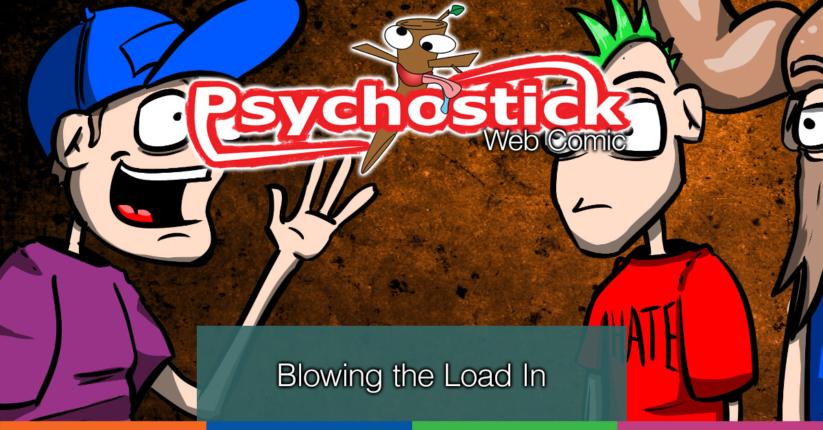 Psychostick - Blowing the Load In - Psychostick Web Comic